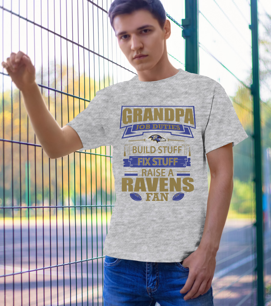 Grandpa Job Duties Build Stuff Fix Stuff Raise A Ravens Fan Baltimore Ravens T-Shirt