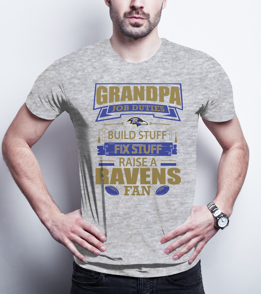 Grandpa Job Duties Build Stuff Fix Stuff Raise A Ravens Fan Baltimore Ravens T-Shirt