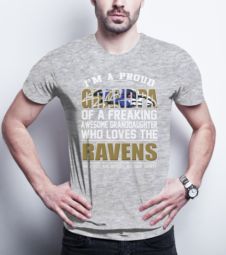 I'm A Proud Grandpa Of A Freaking Awesome Granddaughter Who Loves The Ravens T-Shirt