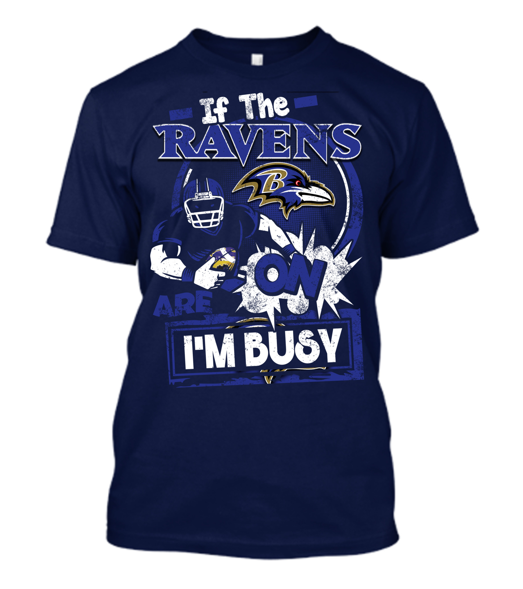 If The Ravens Are On I'm Busy Baltimore Ravens T-Shirt