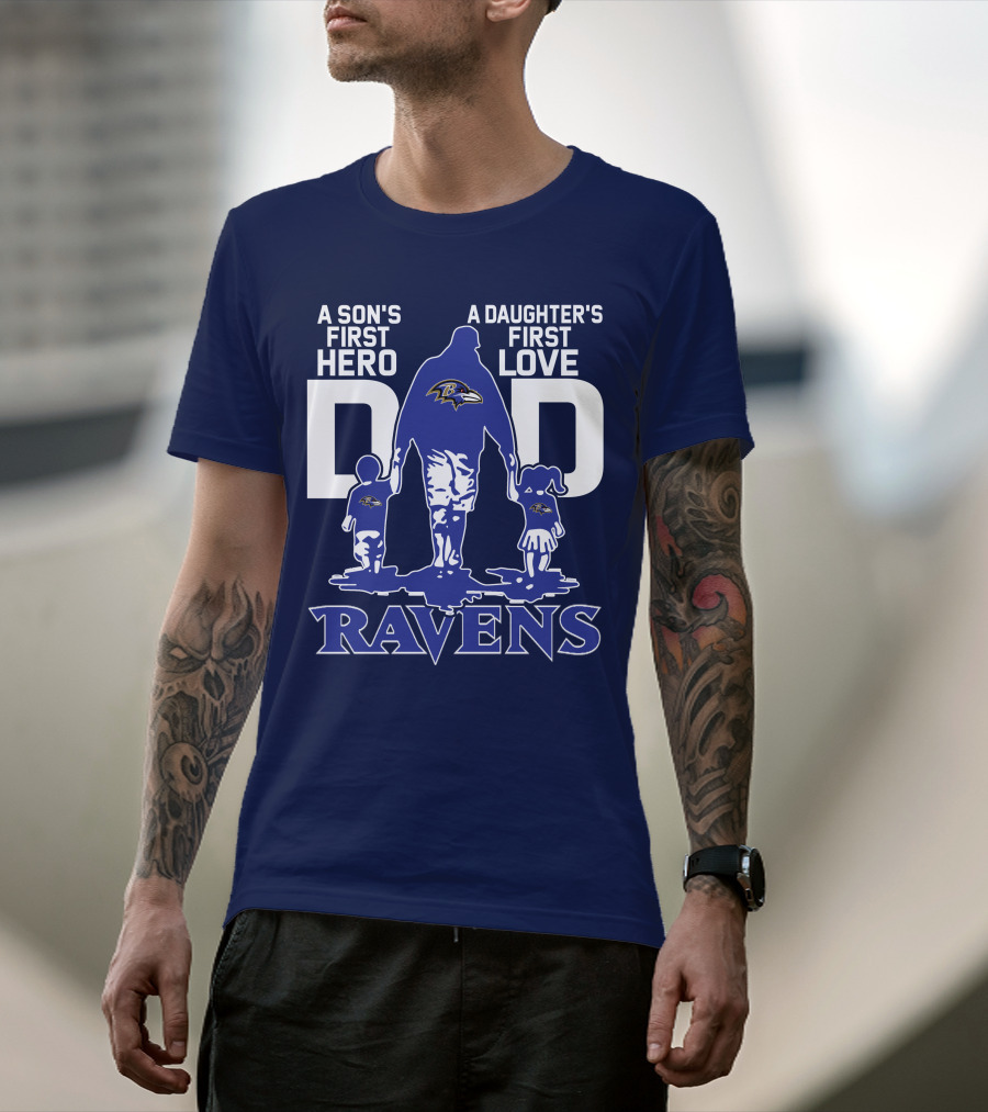 A Son's First Hero Dad A Daughter's First Love Ravens T-Shirt