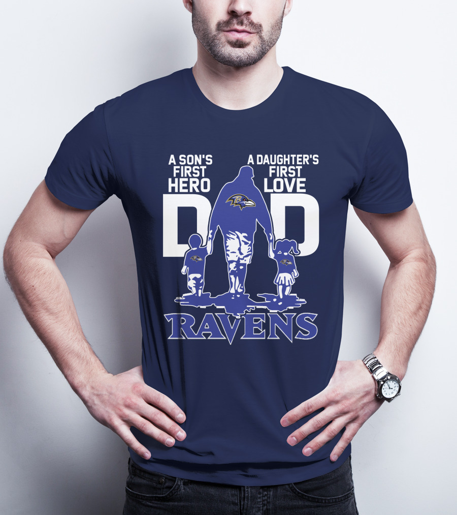 A Son's First Hero Dad A Daughter's First Love Ravens T-Shirt