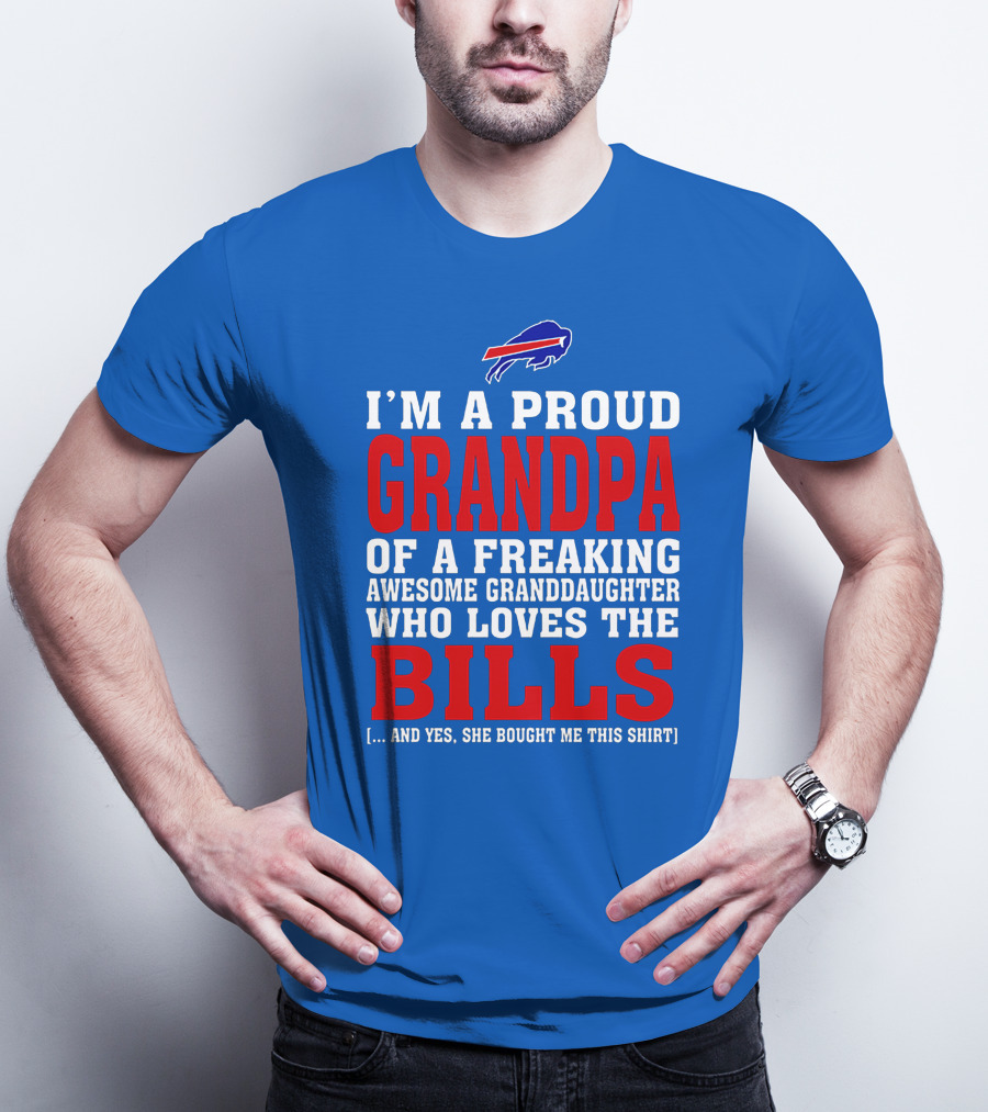 I'm A Proud Grandpa Of A Freaking Awesome Granddaughter Who Loves The Bills T-Shirt