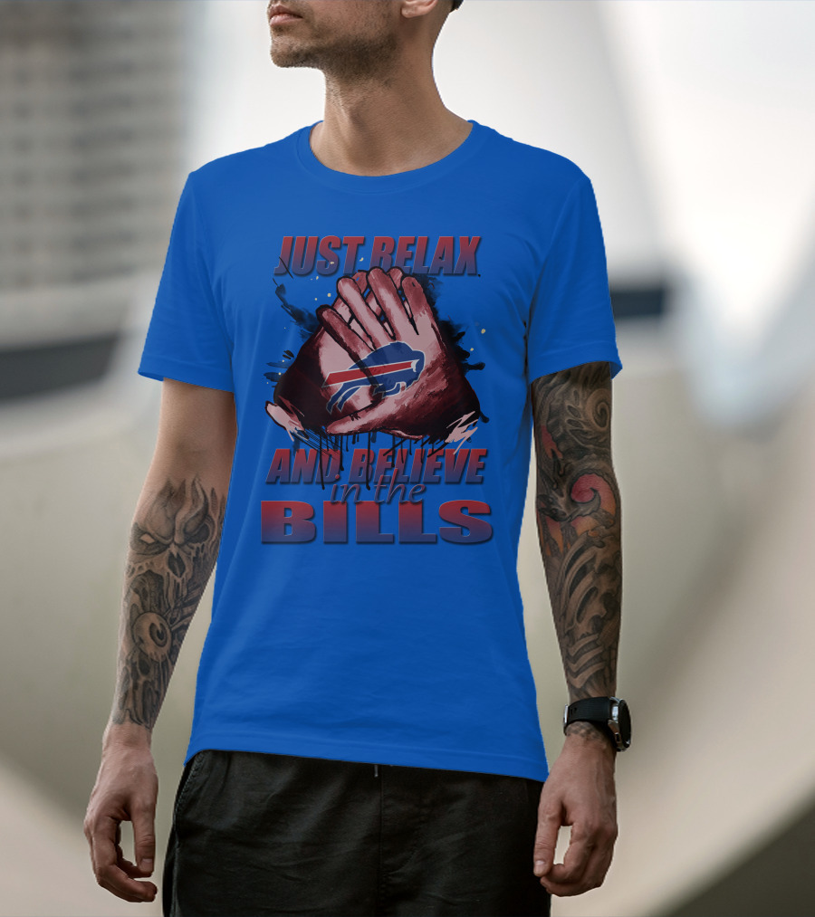 Just Relax And Believe In The Bills Buffalo Bills T-Shirt