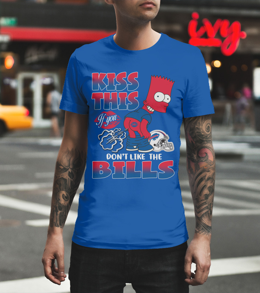 Kiss This If You Don't Like The Bills Buffalo Bills T-Shirt
