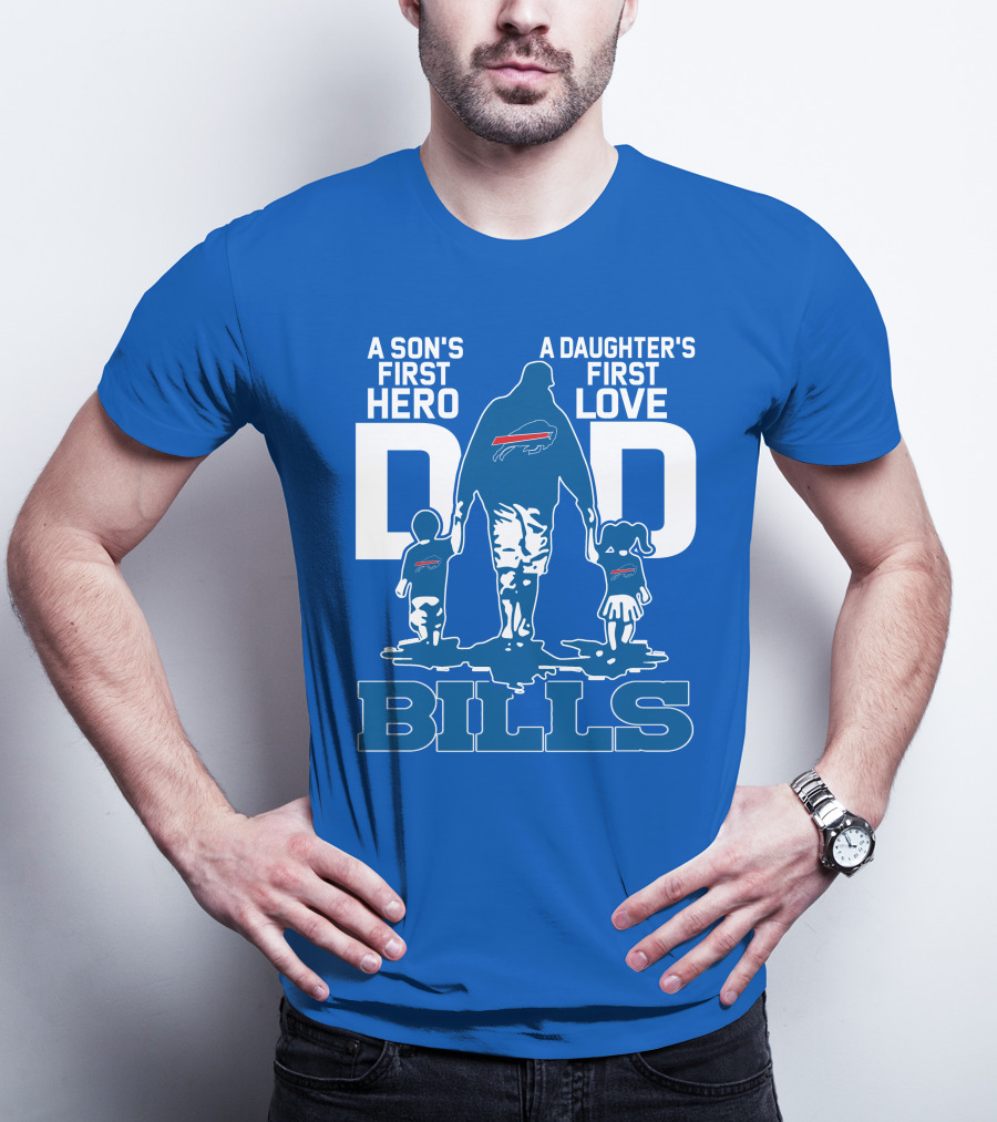 A Son's First Hero A Daughter's First Love Dad Bills Buffalo T-Shirt