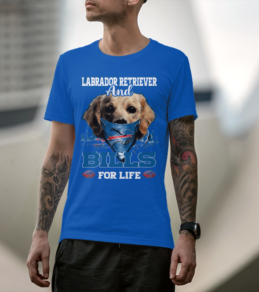 Labrador Retriever And Bills For Life Buffalo Bills Football T-Shirt