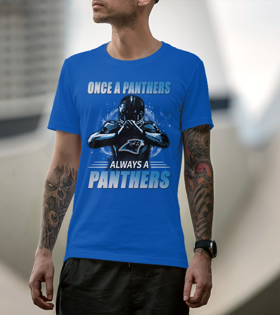Once A Panthers Always A Panthers Carolina Panthers T-Shirt