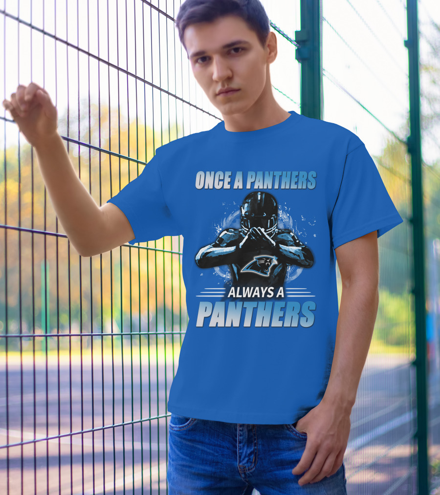 Once A Panthers Always A Panthers Carolina Panthers T-Shirt