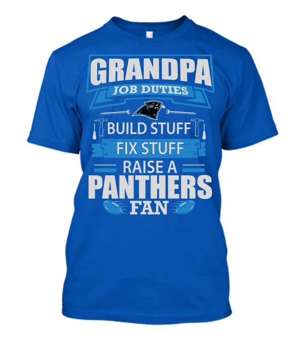 Grandpa Job Duties Build Stuff Fix Stuff Raise A Panthers Fan T-Shirt