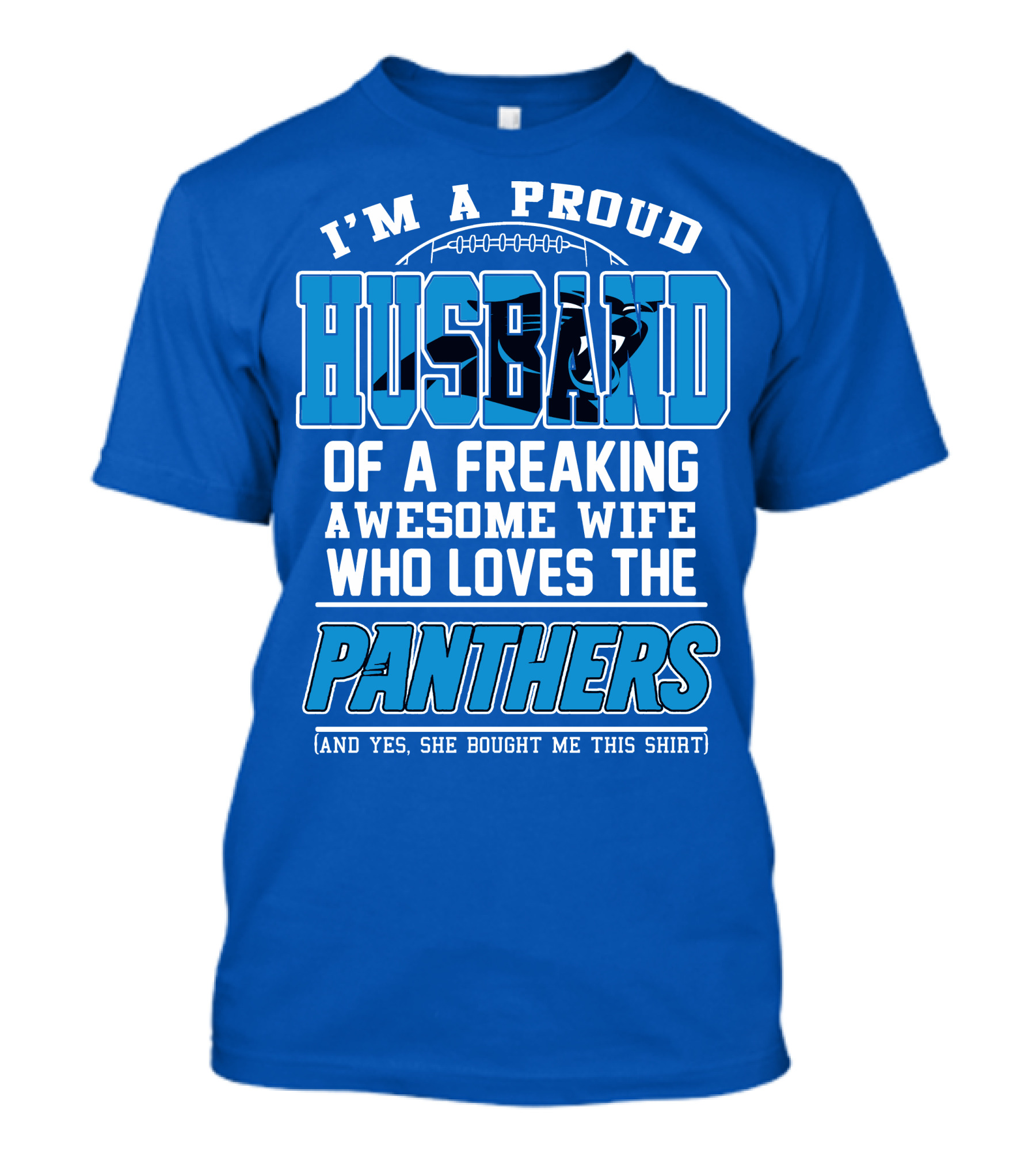 I'm A Proud Husband Of A Freaking Awesome Wife Who Loves The Panthers T-Shirt