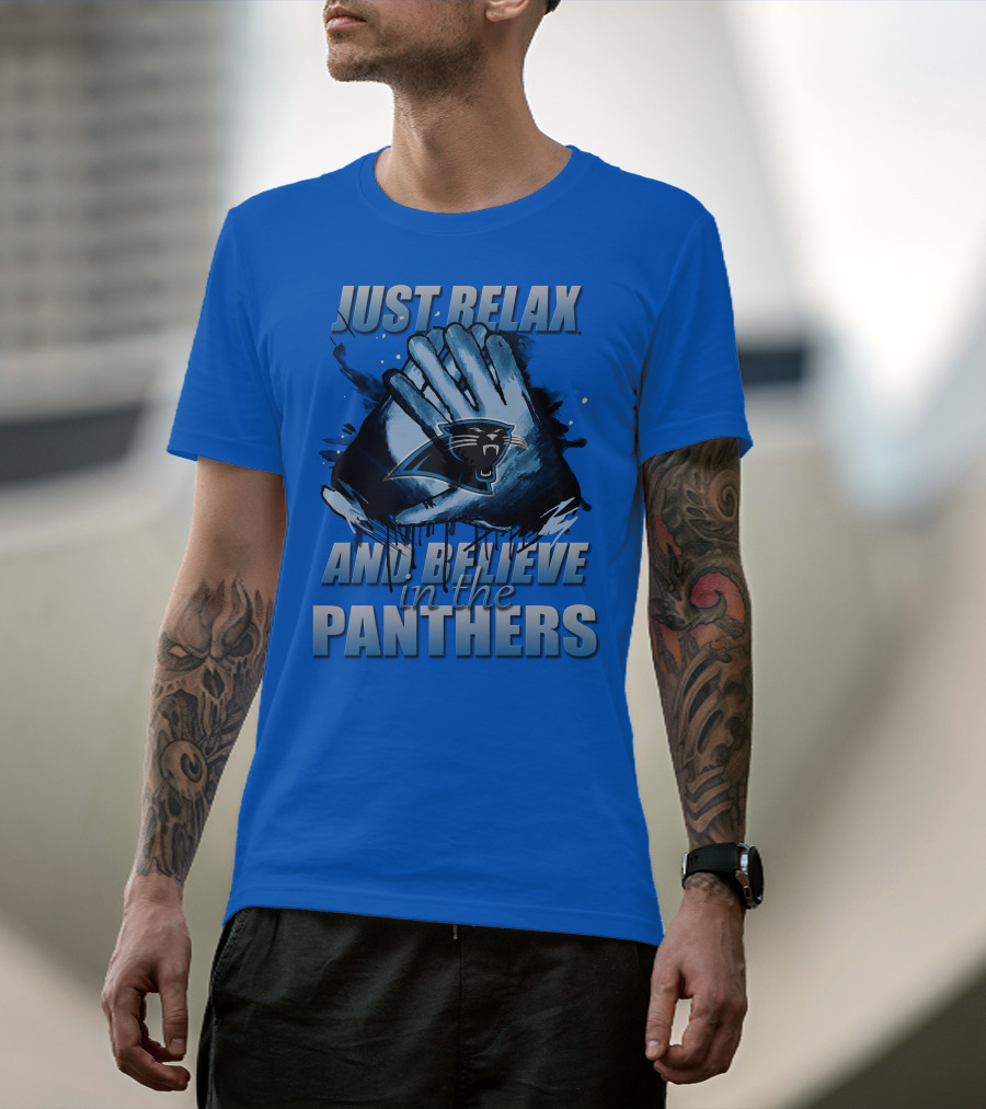 Just Relax And Believe In The Carolina Panthers T-Shirt