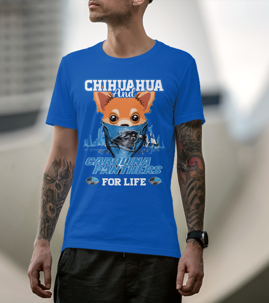 Chihuahua And Carolina Panthers For Life T-Shirt