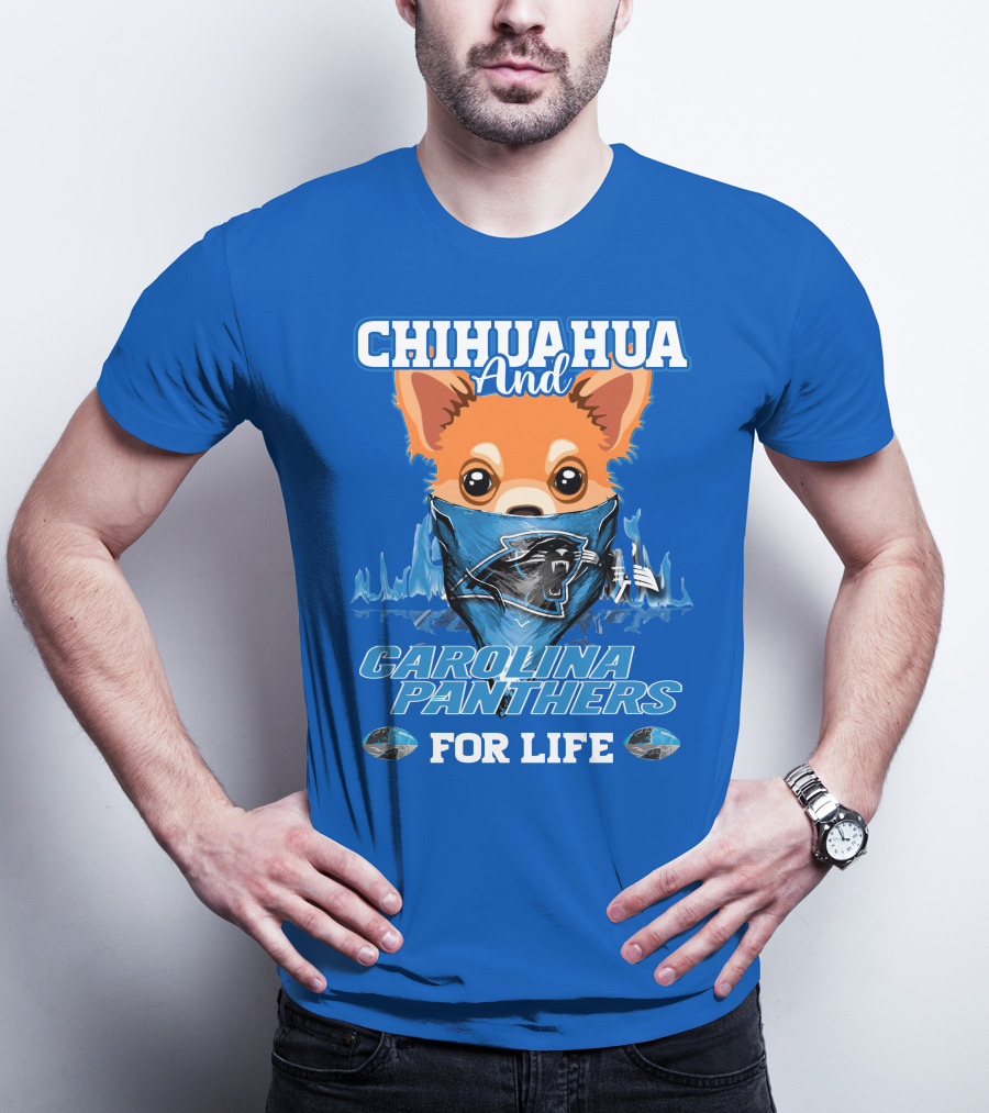 Chihuahua And Carolina Panthers For Life T-Shirt