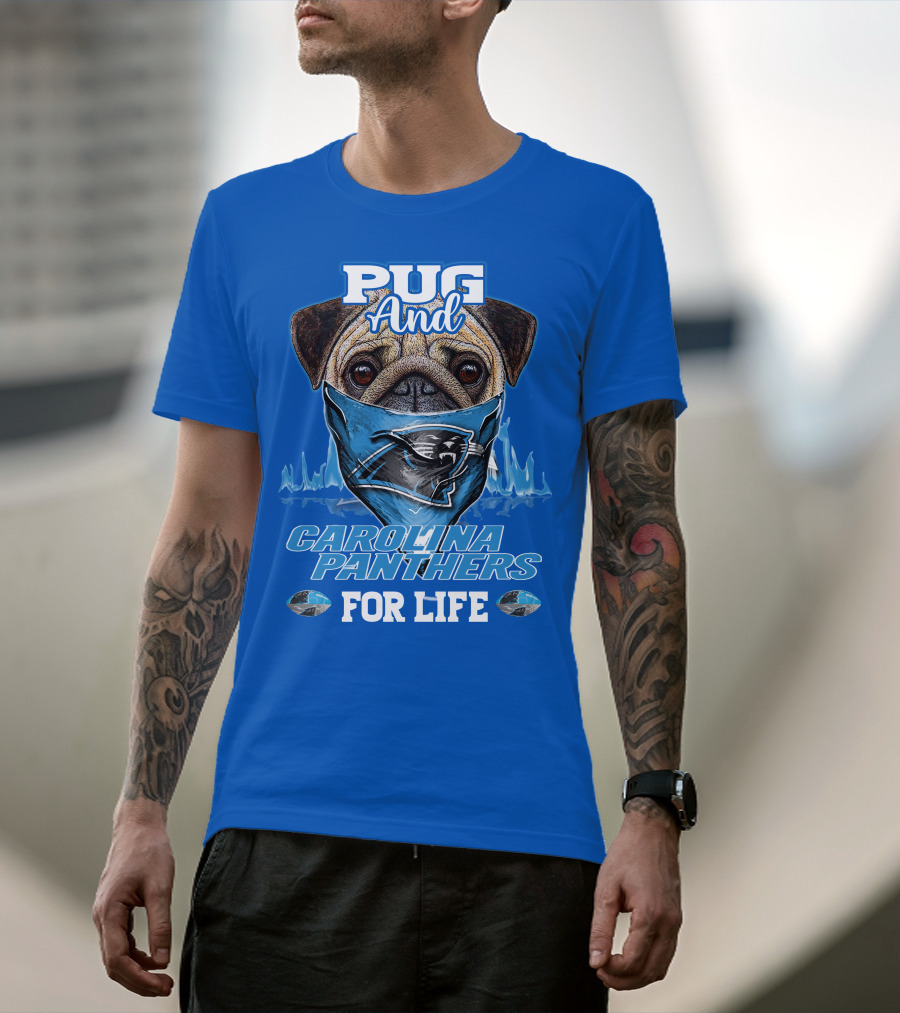 Pug And Carolina Panthers For Life T-Shirt