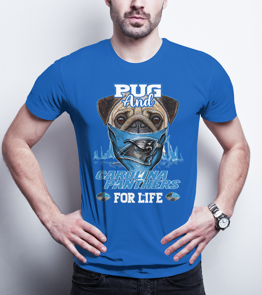 Pug And Carolina Panthers For Life T-Shirt