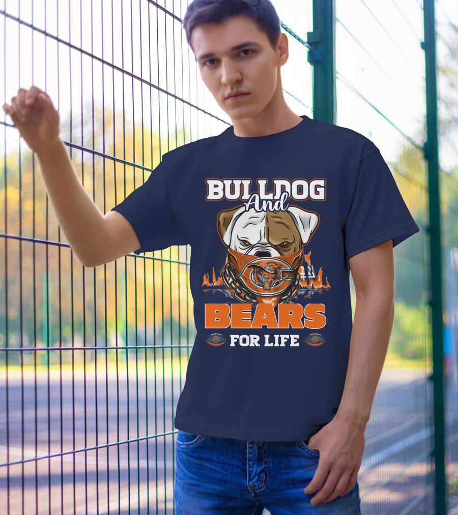 Bulldog And Bears For Life Chicago Bears T-Shirt