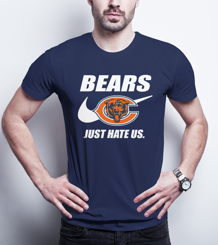 Bears Just Hate Us Chicago Bears T-Shirt
