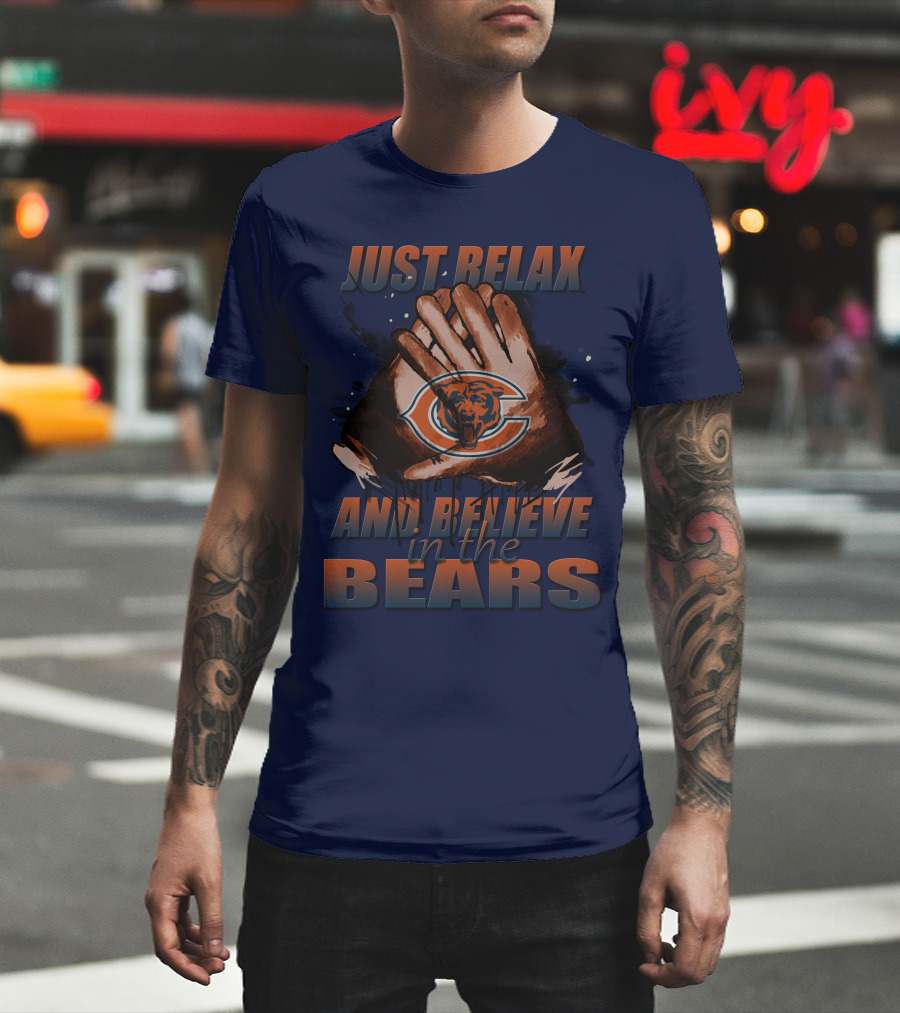 Chicago Bears Just Relax And Believe T-Shirt