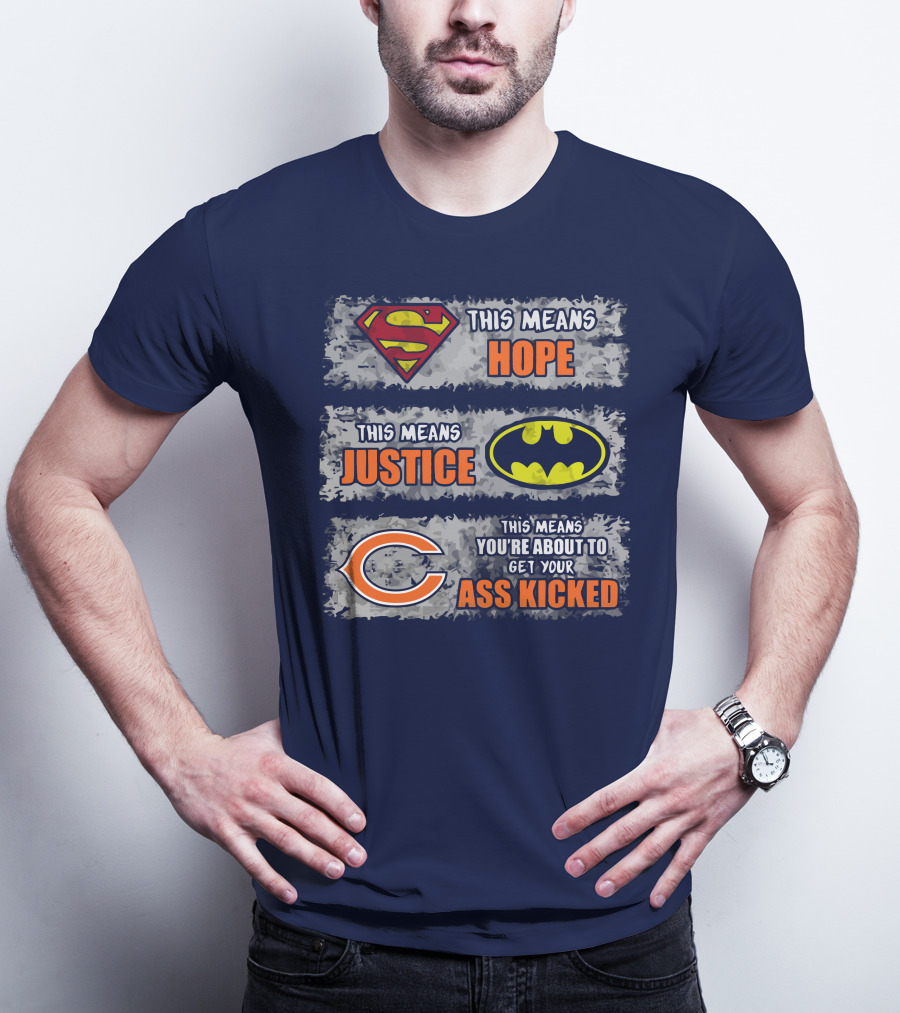Superman Batman Chicago Bears This Means Hope Justice Get Your Ass Kicked T-Shirt
