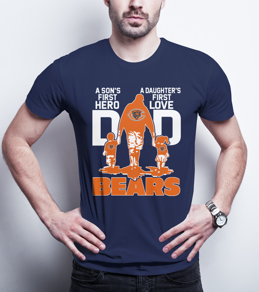 A Son's First Hero Dad A Daughter's First Love Dad Chicago Bears T-Shirt