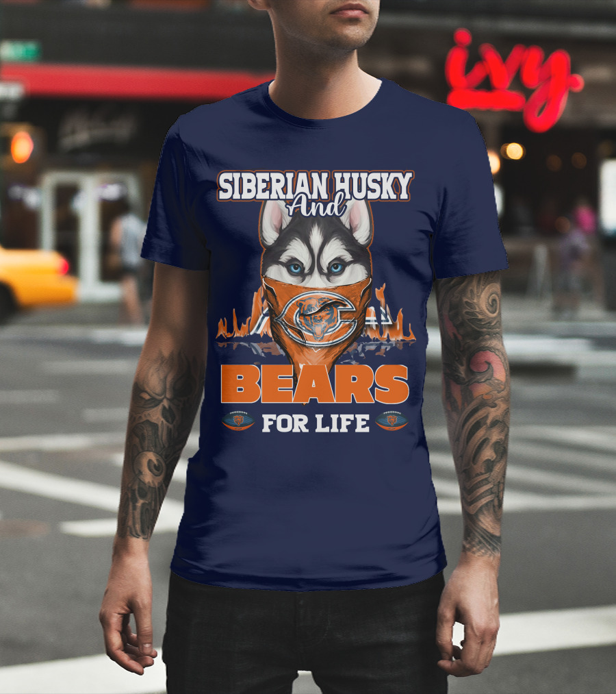 Siberian Husky And Bears For Life Chicago Bears T-Shirt