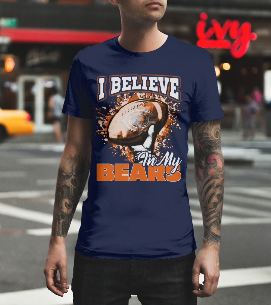 I Believe In My Chicago Bears Football Team Bears T-Shirt