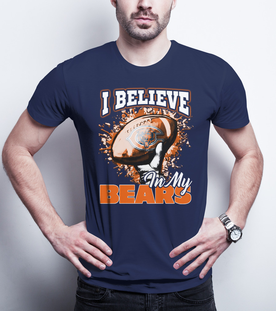 I Believe In My Chicago Bears Football Team Bears T-Shirt
