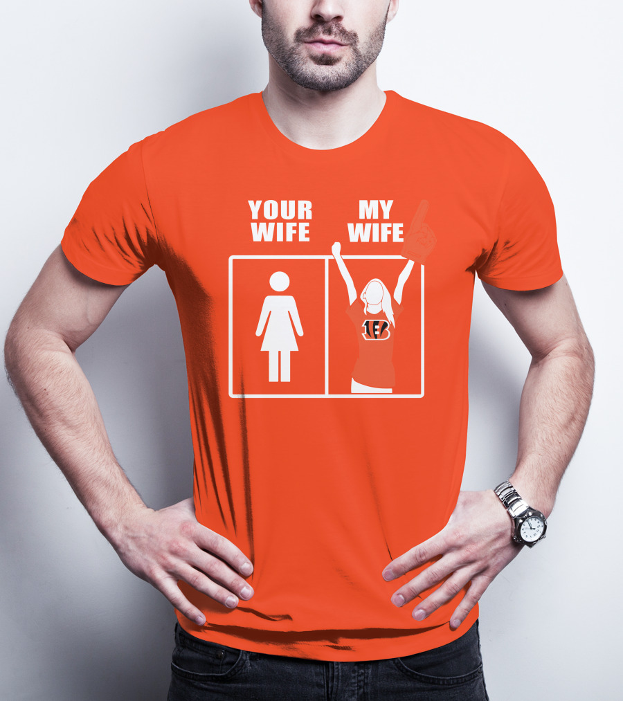 Cincinnati Bengals Fan Your Wife My Wife T-Shirt