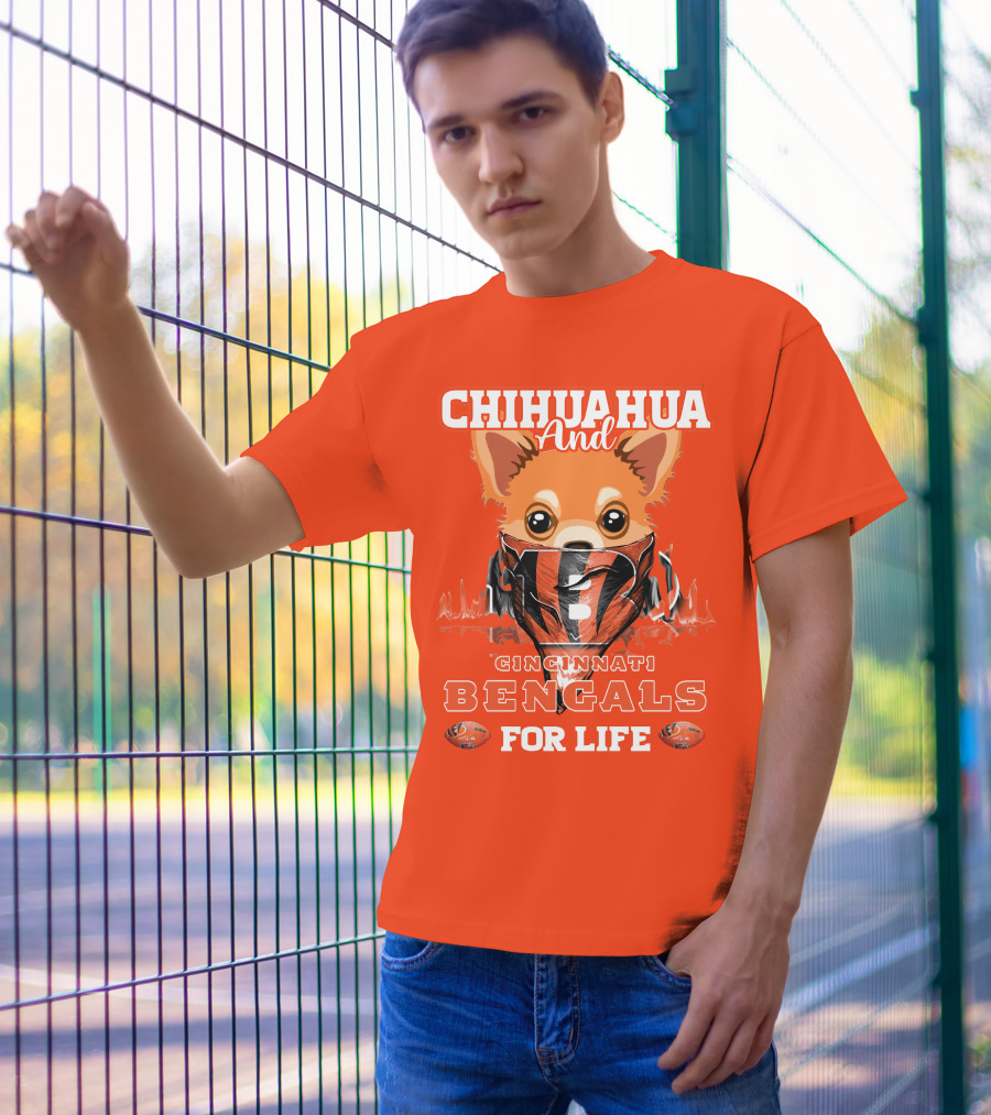 Chihuahua And Cincinnati Bengals For Life T-Shirt