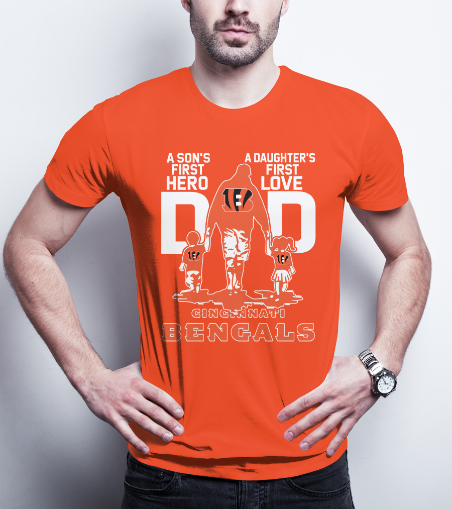 A Son's First Hero A Daughter's First Love Dad Cincinnati Bengals T-Shirt