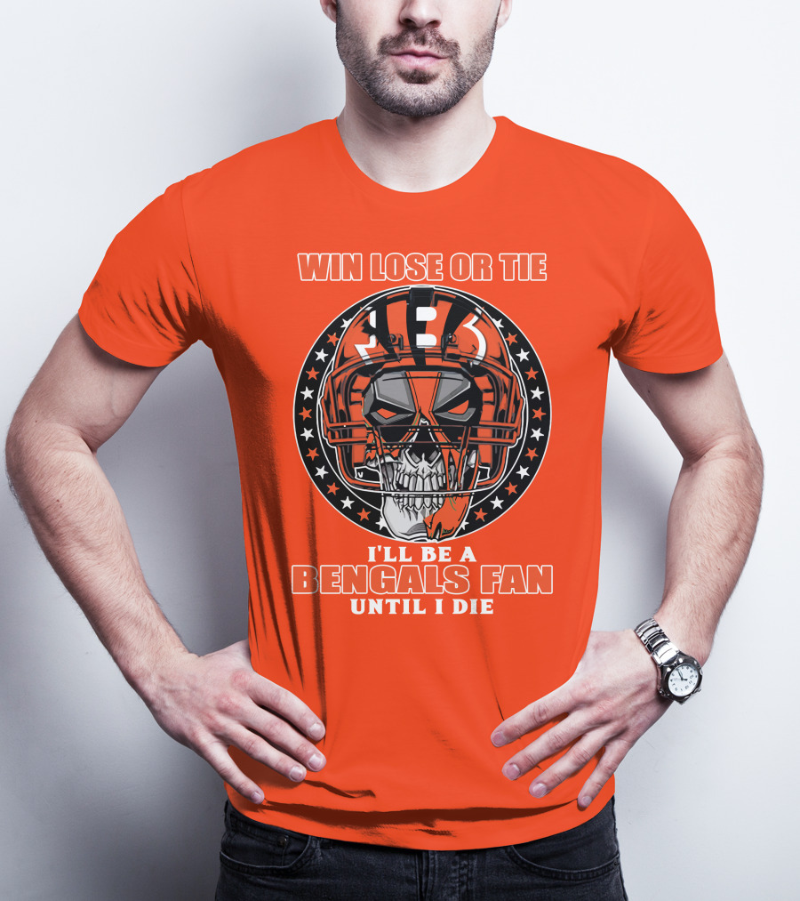 Cincinnati Bengals Fan Skull Helmet Win Lose Or Tie Until I Die T-Shirt