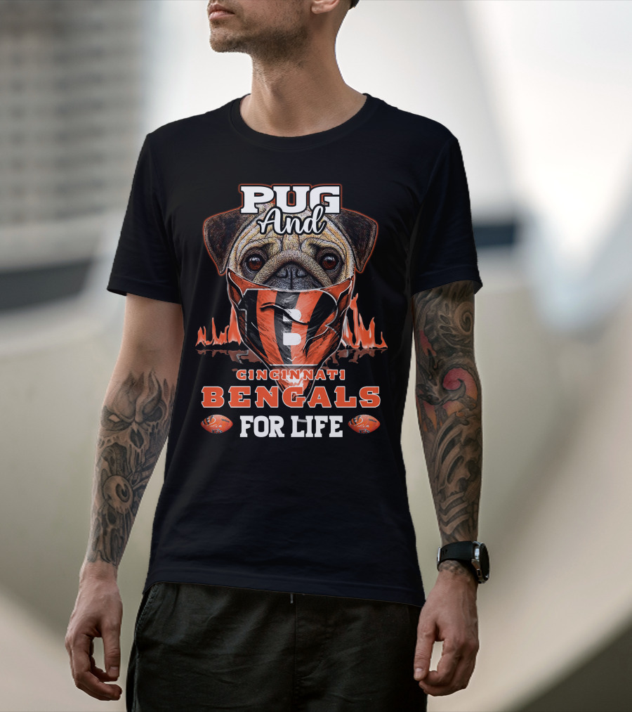 Pug And Cincinnati Bengals For Life T-Shirt