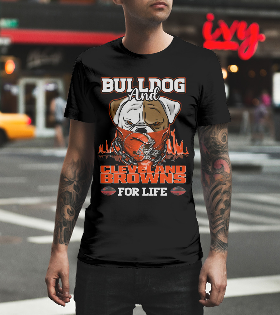 Bulldog And Cleveland Browns For Life T-Shirt