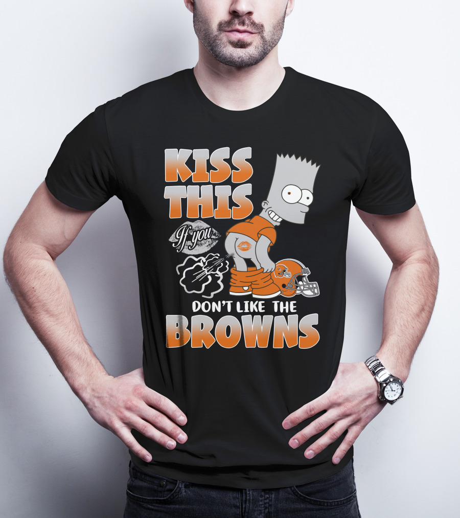 Kiss This If You Don't Like The Browns T-Shirt