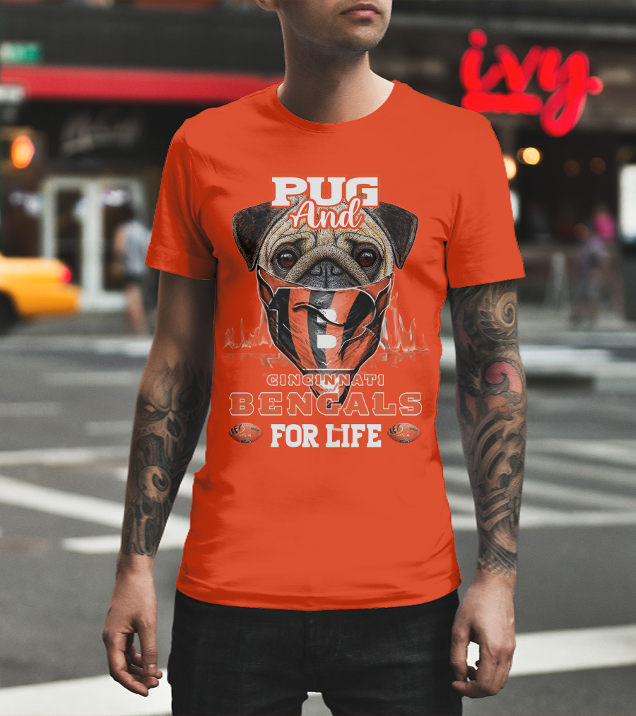 Pug And Cincinnati Bengals For Life T-Shirt