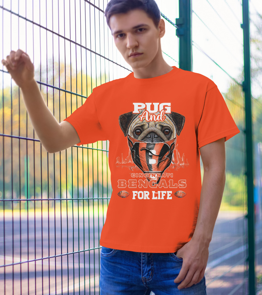Pug And Cincinnati Bengals For Life T-Shirt