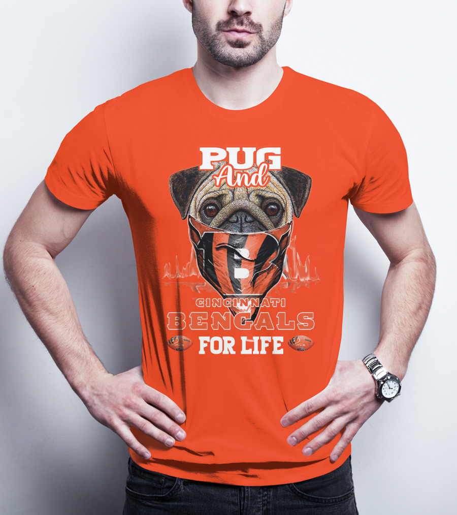 Pug And Cincinnati Bengals For Life T-Shirt