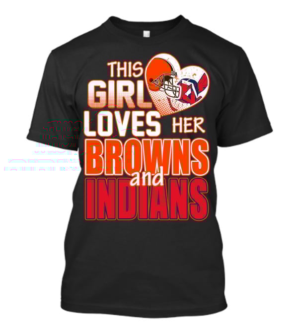 This Girl Loves Her Browns And Indians T-Shirt