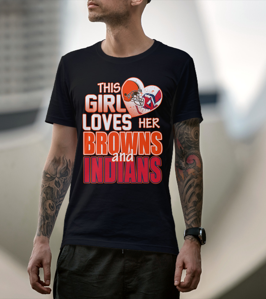 This Girl Loves Her Browns And Indians T-Shirt
