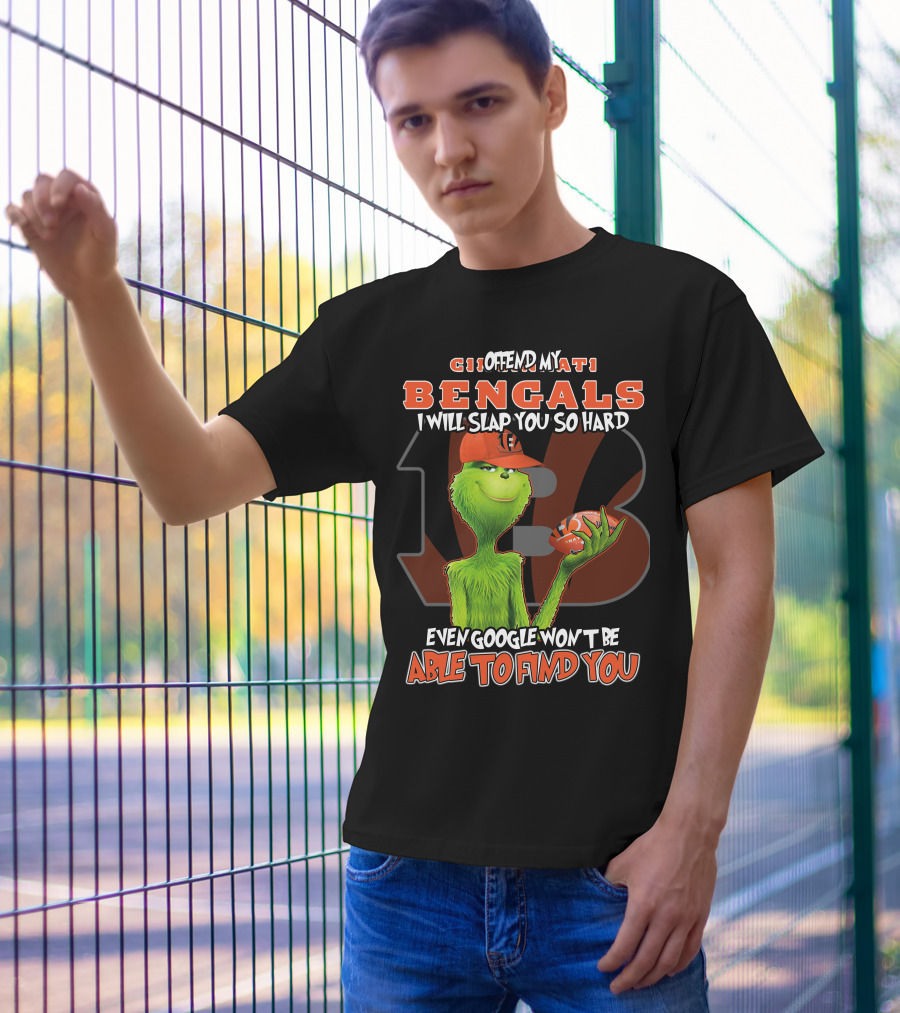 Cincinnati Bengals Grinch I Offend My Bengals Even Google Won't Be Able To Find You T-Shirt
