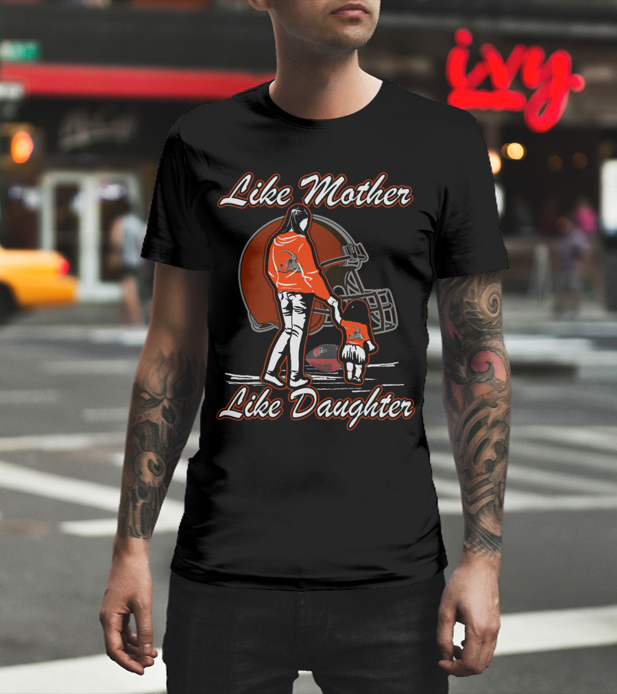 Like Mother Like Daughter Cleveland Browns Football Fan Art With Mother And Child Holding Hands T-Shirt