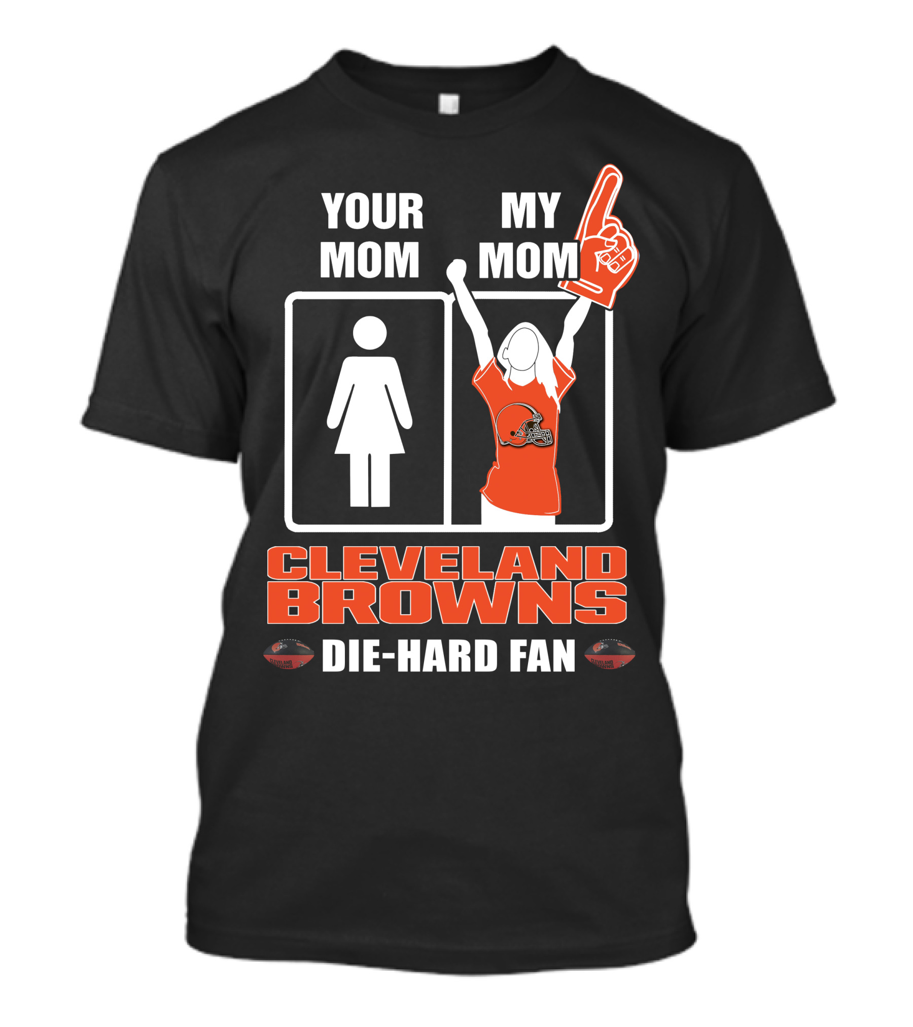 YOUR MOM MY MOM CLEVELAND BROWNS DIE-HARD FAN T-Shirt