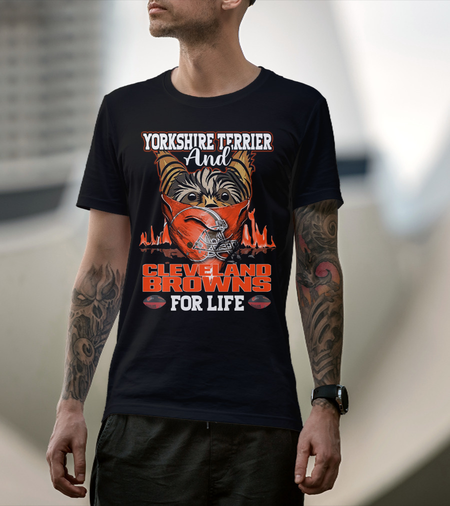 Yorkshire Terrier And Cleveland Browns For Life T-Shirt
