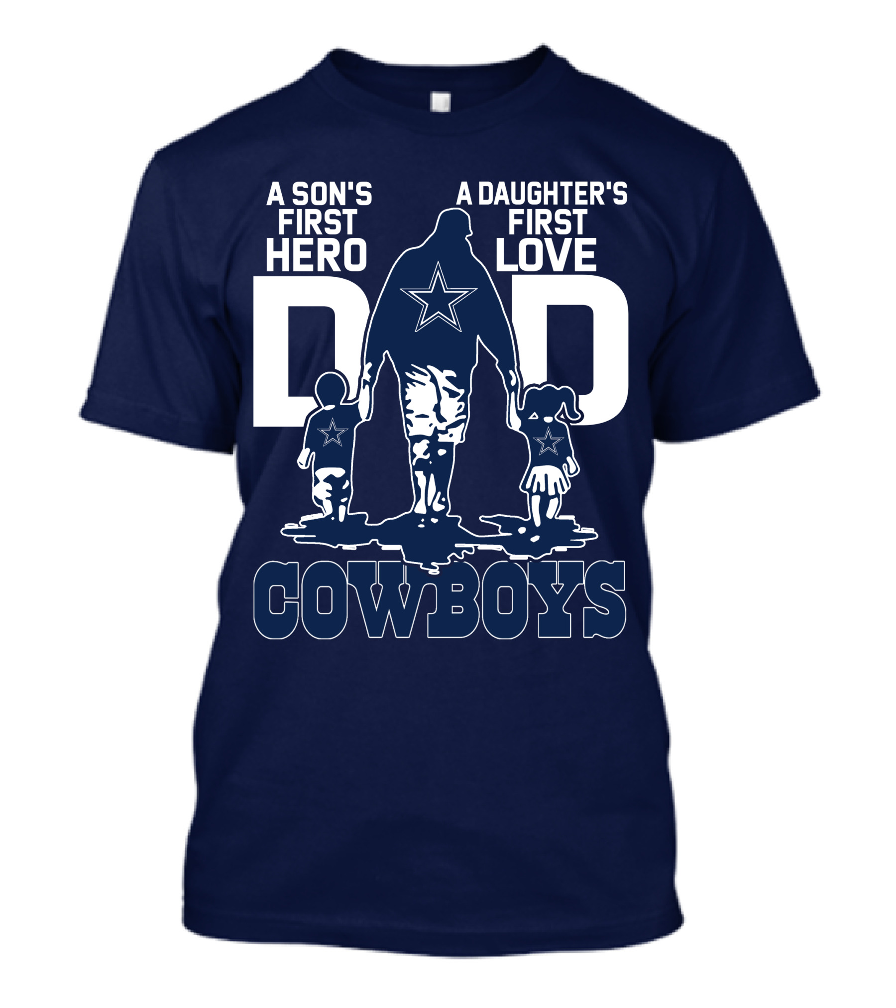 A Son's First Hero A Daughter's First Love Dad Cowboys T-Shirt
