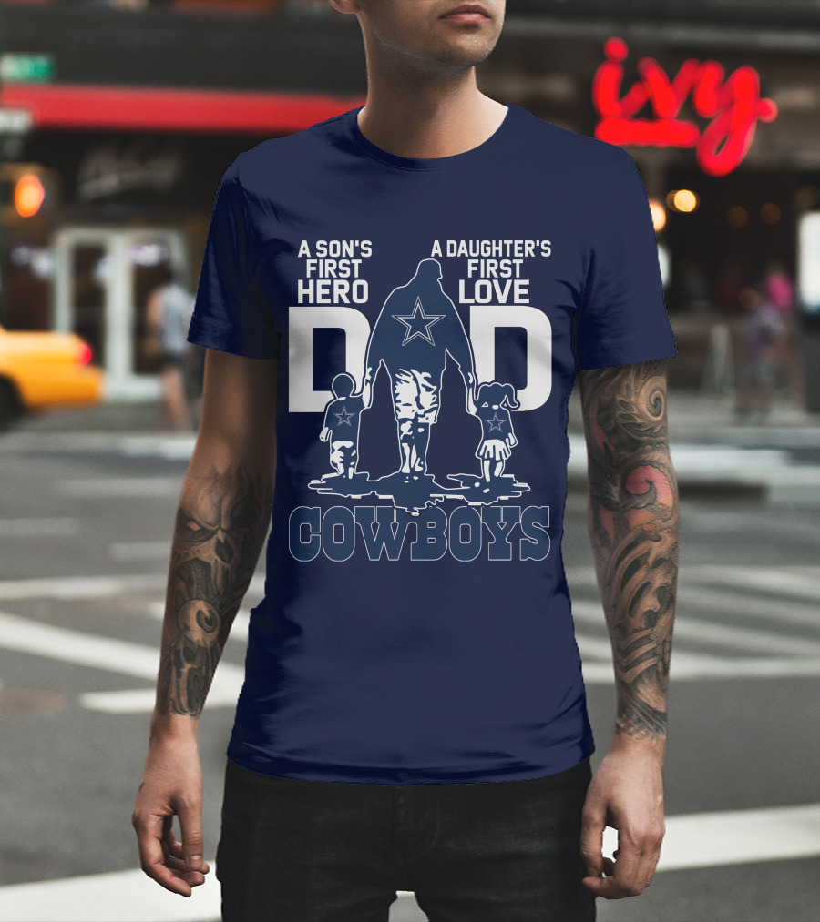 A Son's First Hero A Daughter's First Love Dad Cowboys T-Shirt