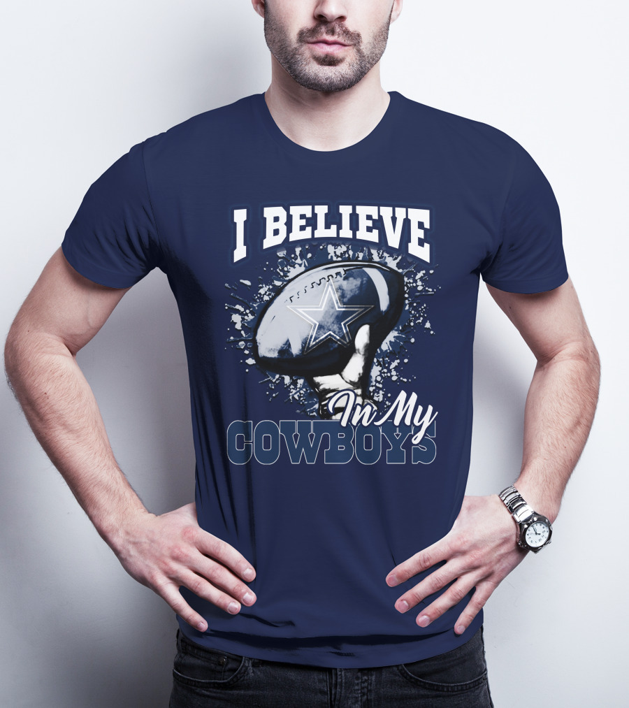 I Believe In My Dallas Cowboys T-Shirt