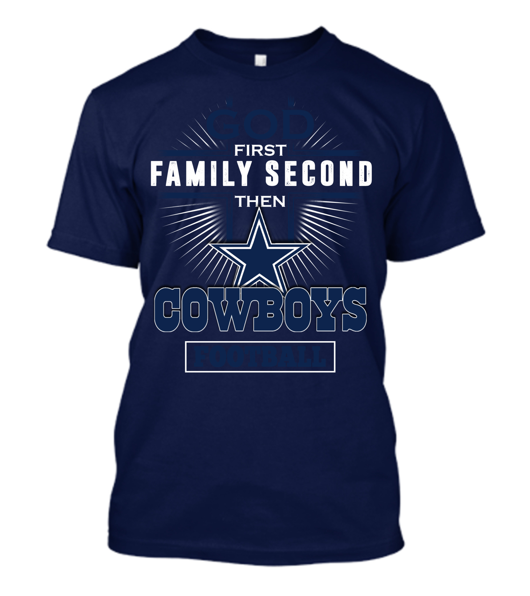 God First Family Second Then Dallas Cowboys Football T-Shirt