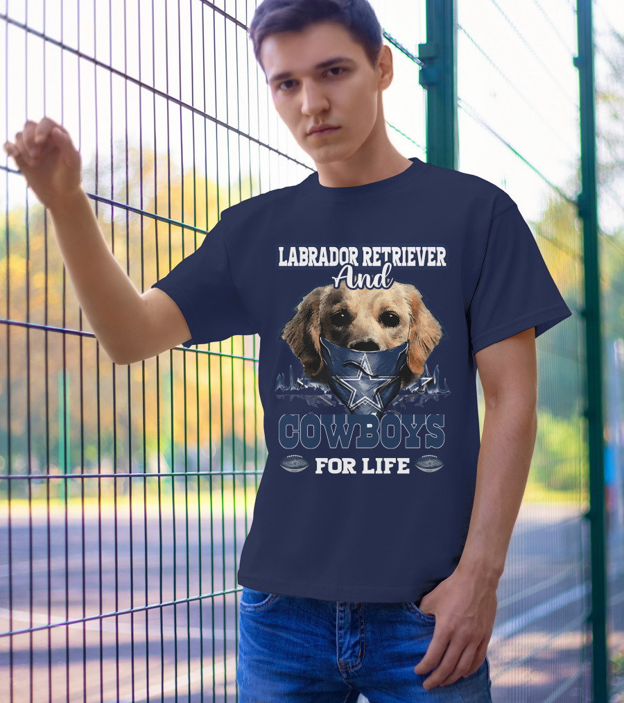 LABRADOR RETRIEVER AND COWBOYS FOR LIFE T-Shirt