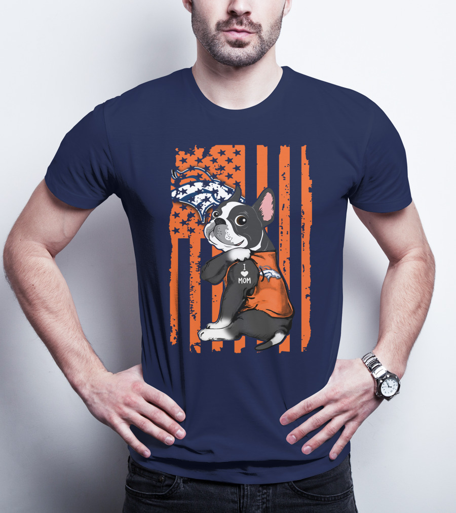 Boston Terrier Denver Broncos I Love Mom Flag T-Shirt